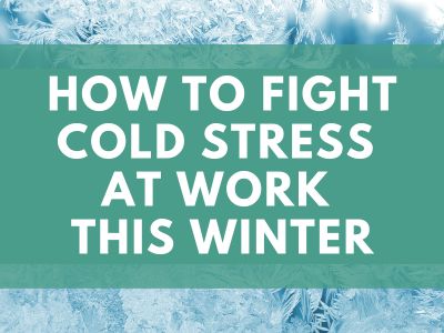 How to Fight Cold Stress at Work This Winter – Inspire Safety