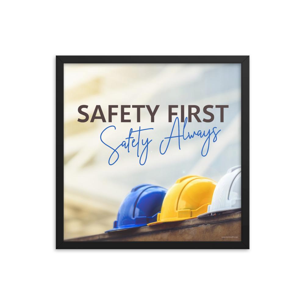 Safety First Safety Always - Framed Hard Hat Safety Poster – Inspire Safety