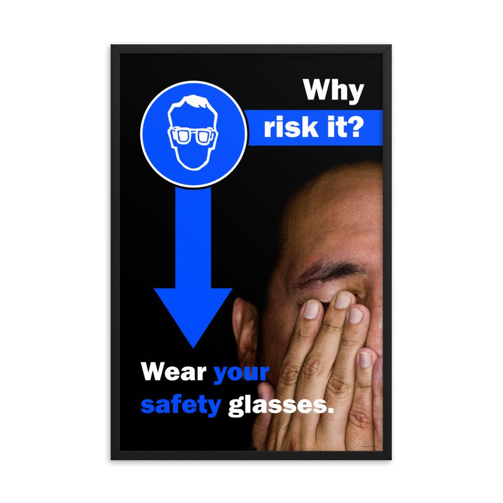 Framed Eye Safety Poster: Why Risk It? Wear Your Safety Glasses ...