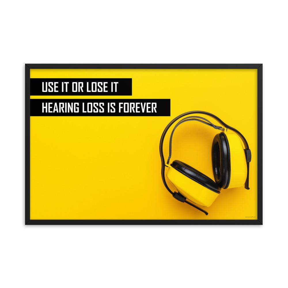 Hearing Protection Poster: Use it or Lose it. Hearing Loss is Forever ...