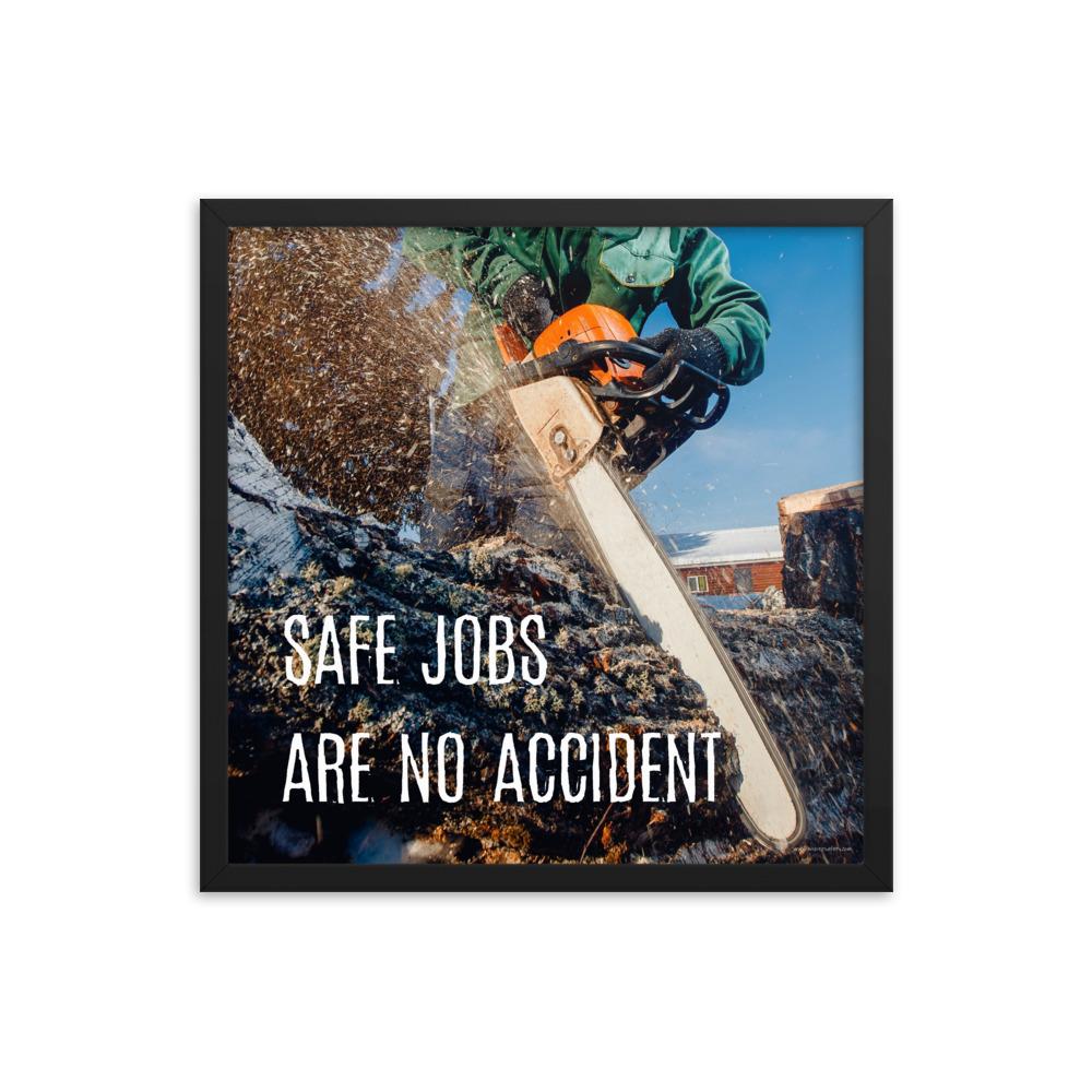 Framed Chainsaw Safety Poster: Safe Jobs Are No Accident – Inspire Safety