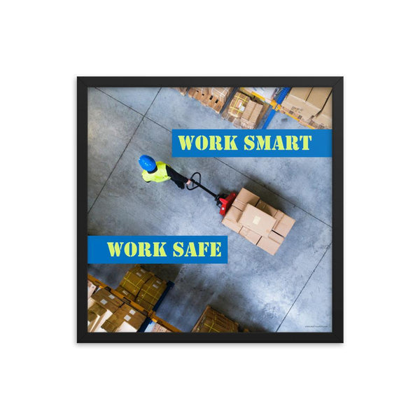 Work Smart Work Safe - Framed Safety Posters – Inspire Safety