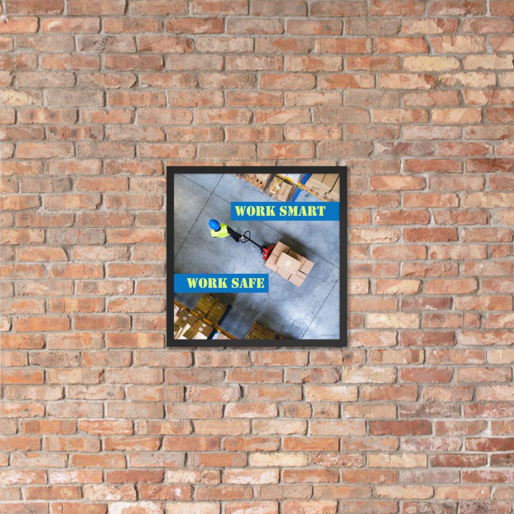 Work Smart Work Safe - Framed Safety Posters – Inspire Safety