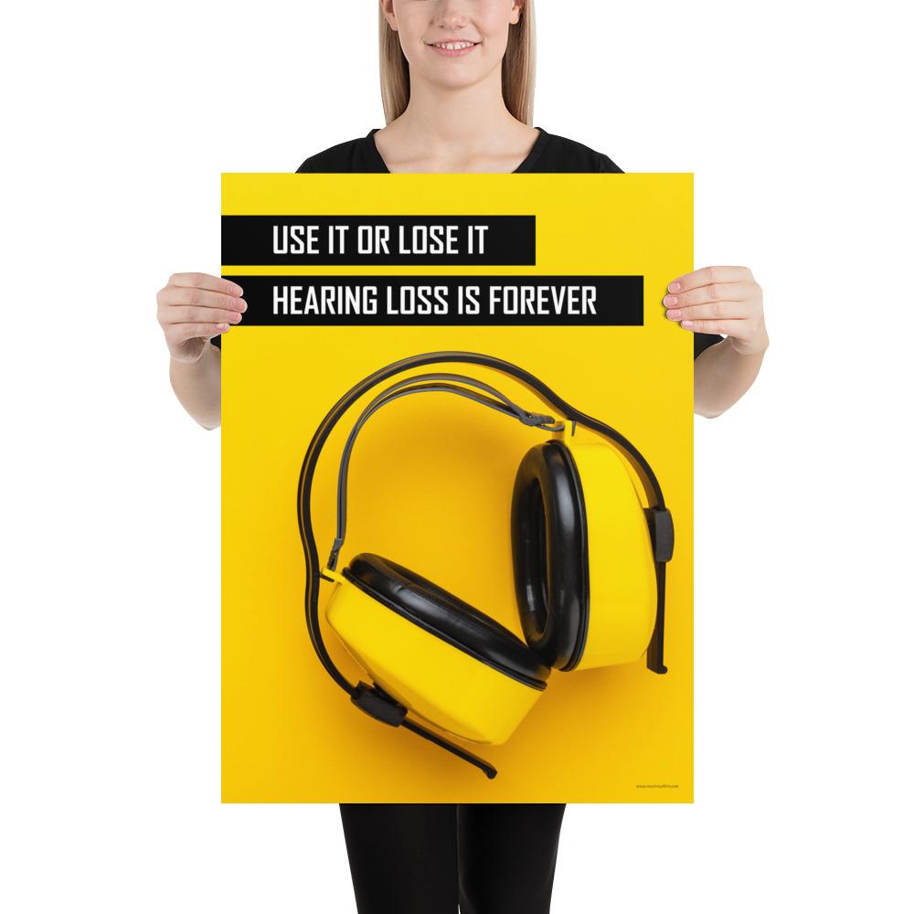 Hearing Protection Poster: Use it or Lose it. Hearing Loss is Forever ...